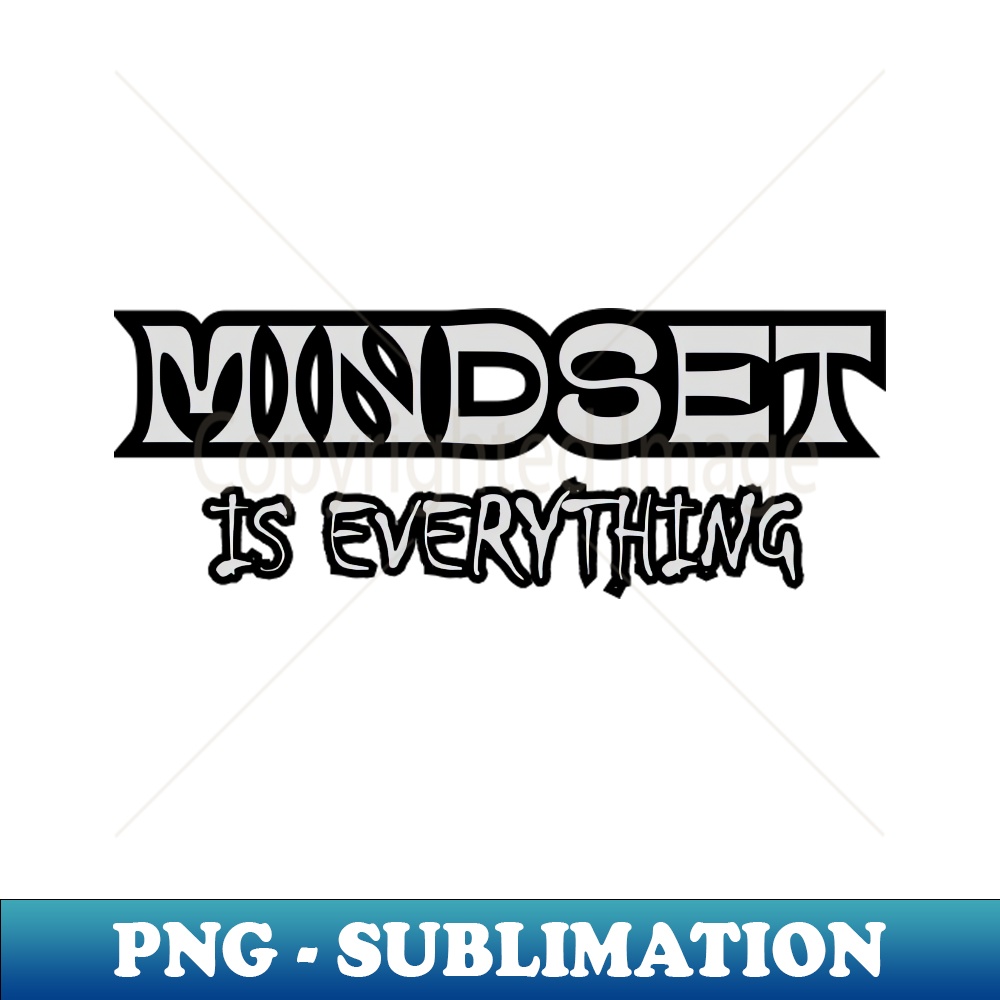 Mindset Is Everything - PNG Transparent Digital Download Fil - Inspire ...
