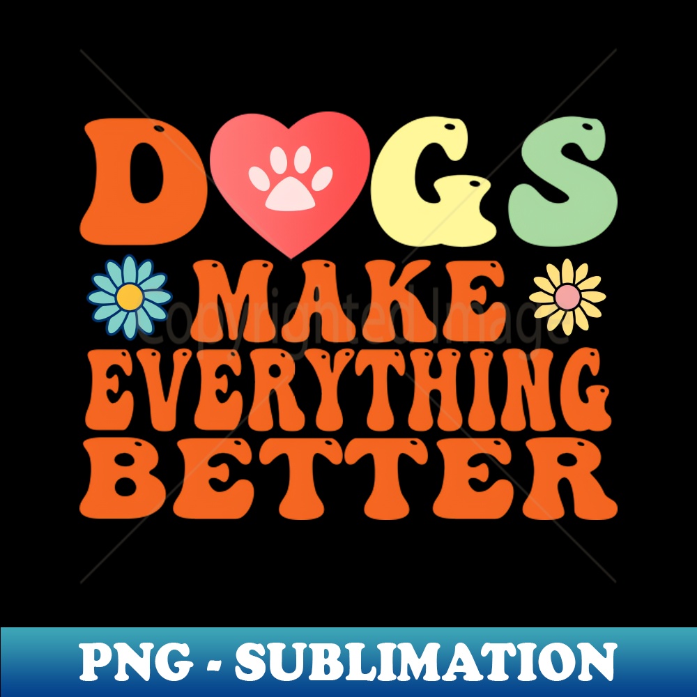 Groovy Retro Dogs Make Everything Better Dog Lovers - PNG Tr | Inspire ...