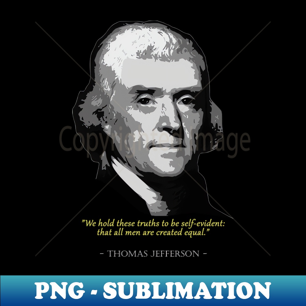Thomas Jefferson Quote - Professional Sublimation Digital Do | Inspire ...