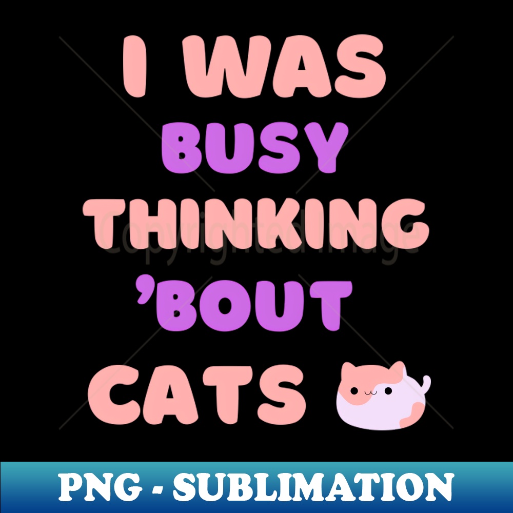 I WAS BUSY THINKING BOUT CATS VIRAL TRENDING MEME - Professi | Inspire ...