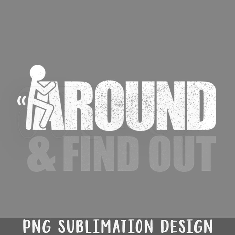 Fuck Around and Find Out Funny PNG Download | Inspire Uplift