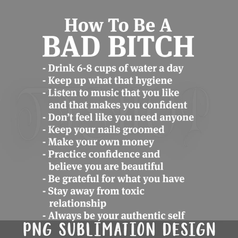 How To Be A Bad Bitch Funny s Sayings Funny Sarcastics PNG D | Inspire ...