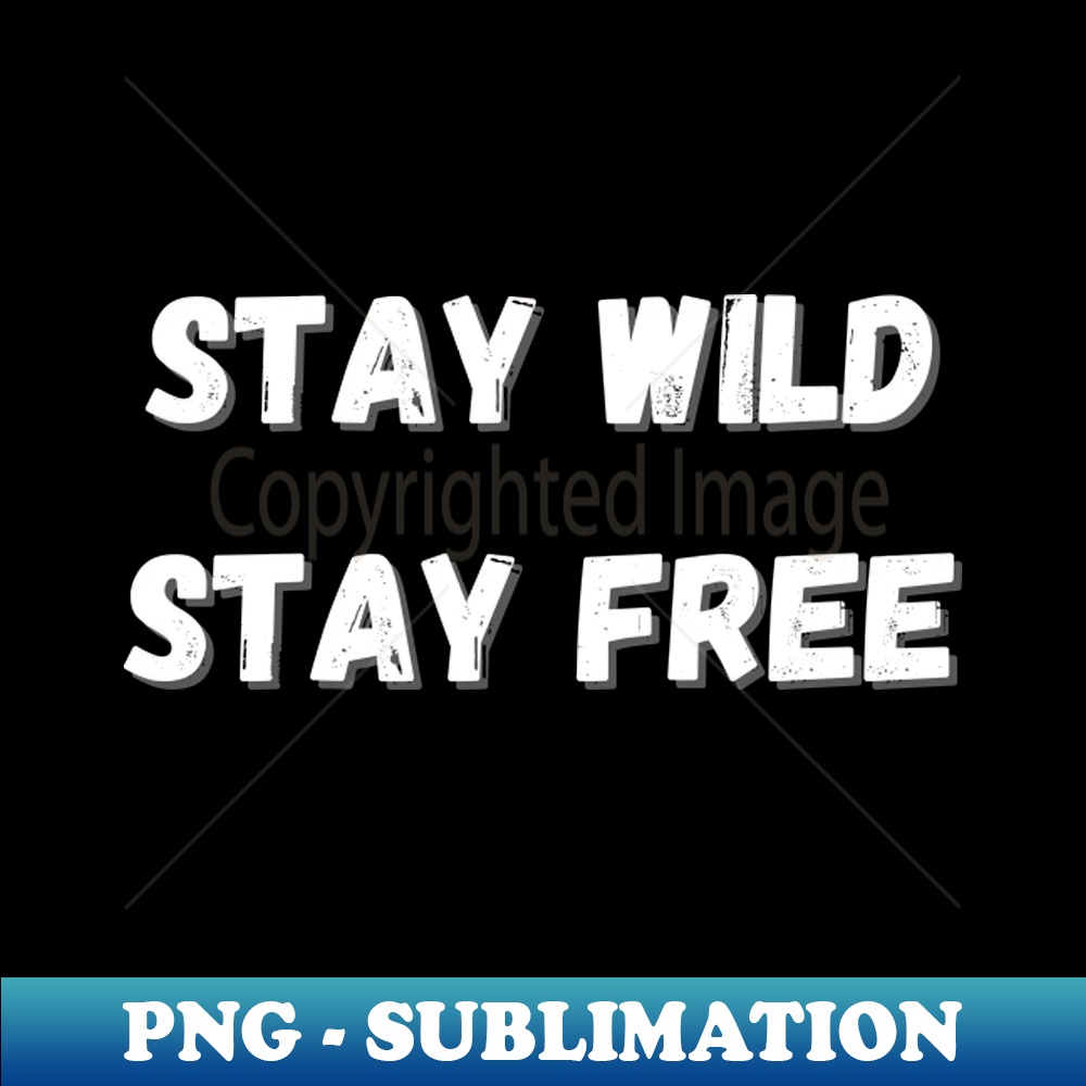 Stay Wild Design - Special Edition Sublimation PNG File - St | Inspire ...