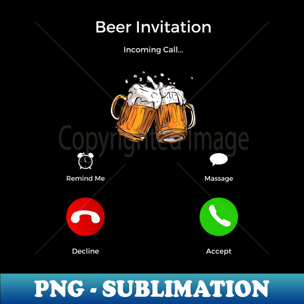 Beer Invitation Incoming Call - PNG Transparent Sublimation | Inspire ...