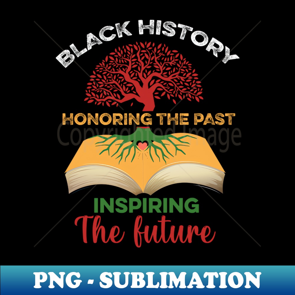 Honoring The Past Inspiring The Future Black History Month - | Inspire ...