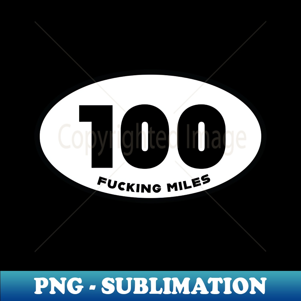 100 Fing Miles - PNG Transparent Sublimation Design - Perfec | Inspire ...