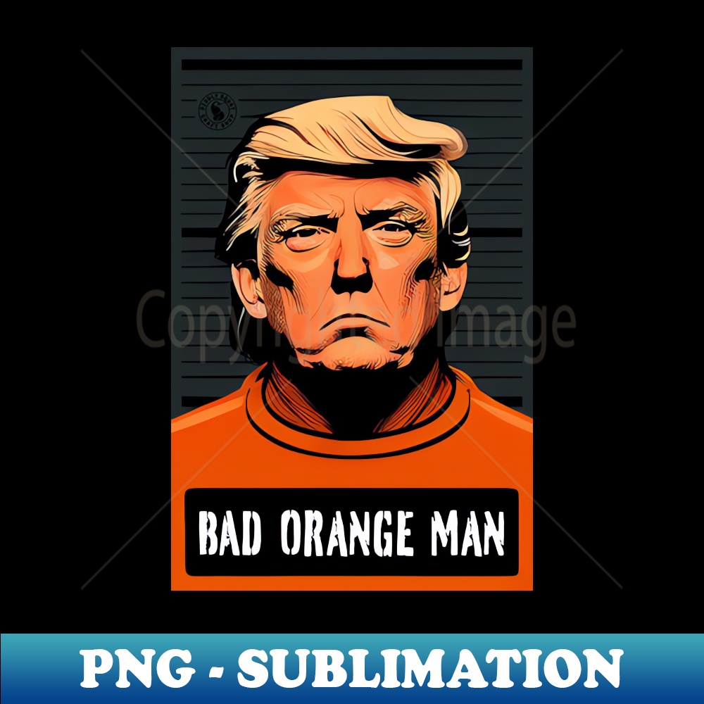 Bad orange man Donald Trump never surrender 2024 mugshot - H - Inspire ...