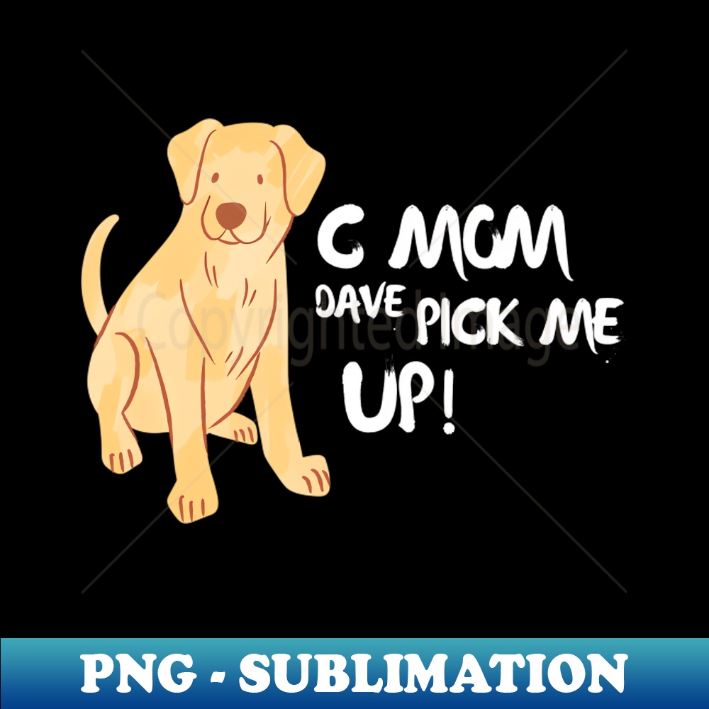 C Mom Dave Pick Me Up - Exclusive PNG Sublimation Download - | Inspire ...