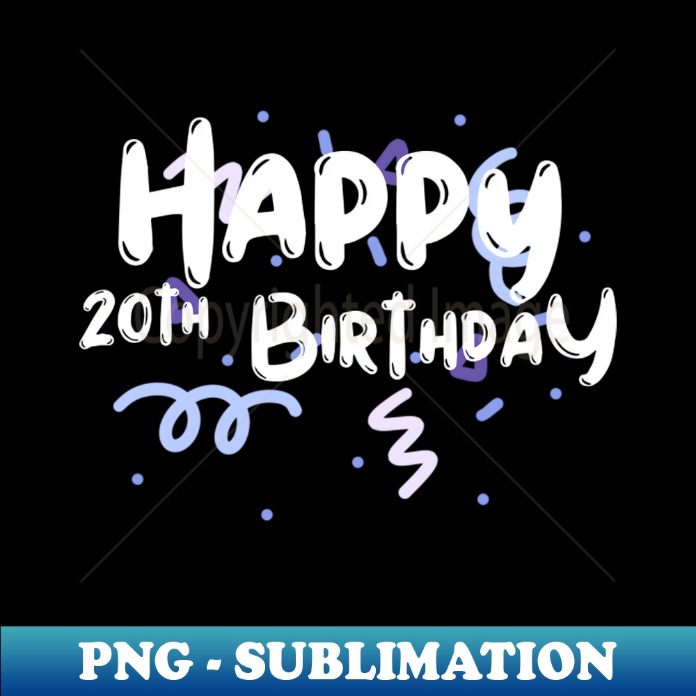 Happy 20th Birthday - Sublimation-Ready PNG File - Perfect f | Inspire ...