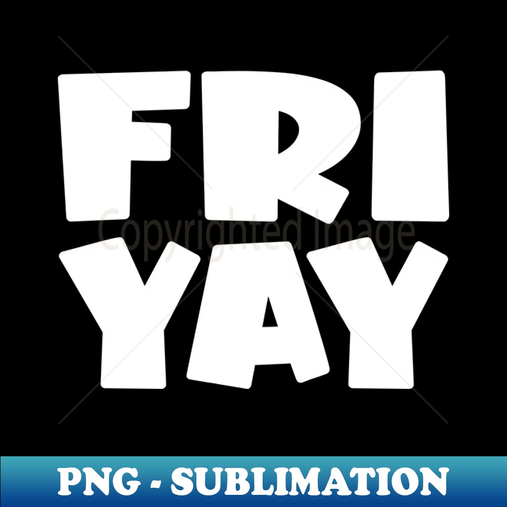 Friyay - PNG Transparent Digital Download File for Sublimati | Inspire ...