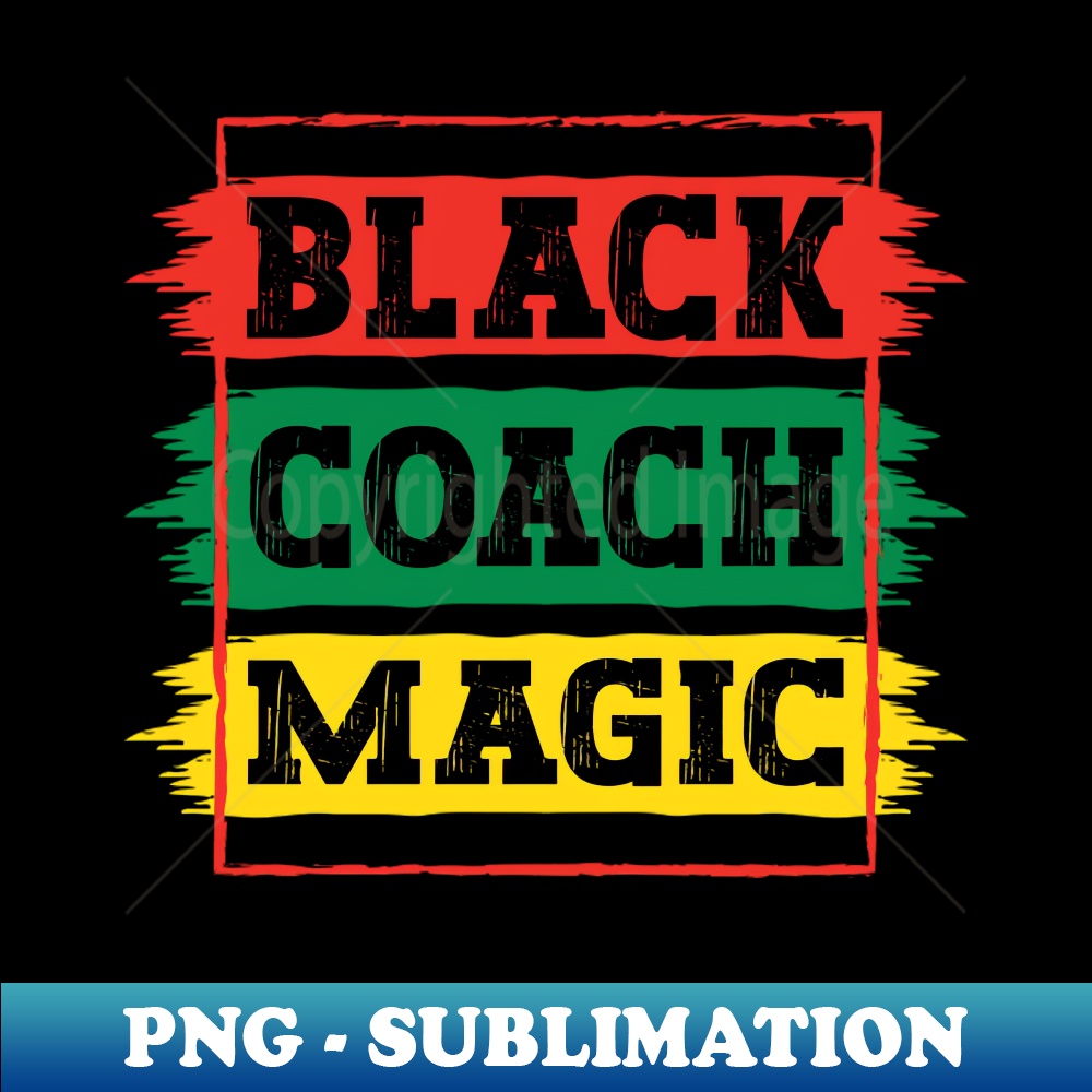 Black Coach Magic Black African History Month Pride Coach - | Inspire ...