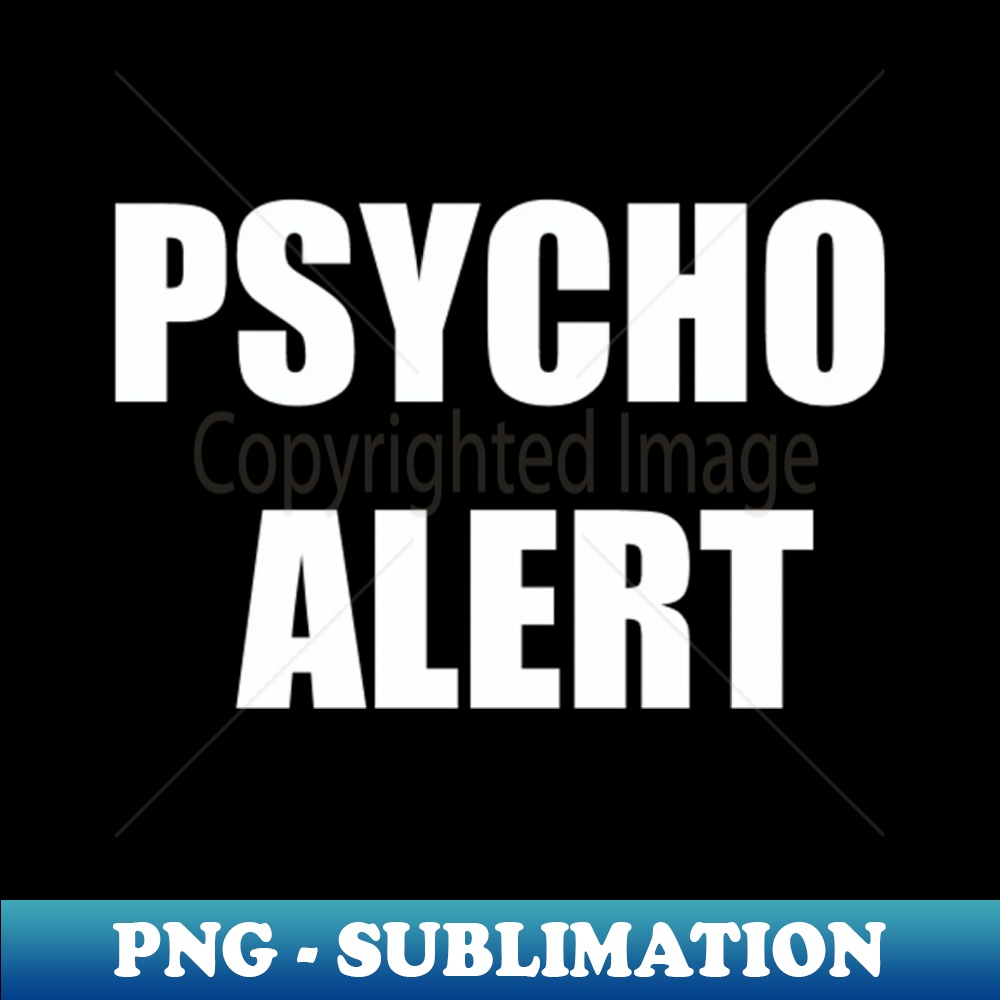 Psycho Alert - Vintage Sublimation PNG Download - Instantly - Inspire ...