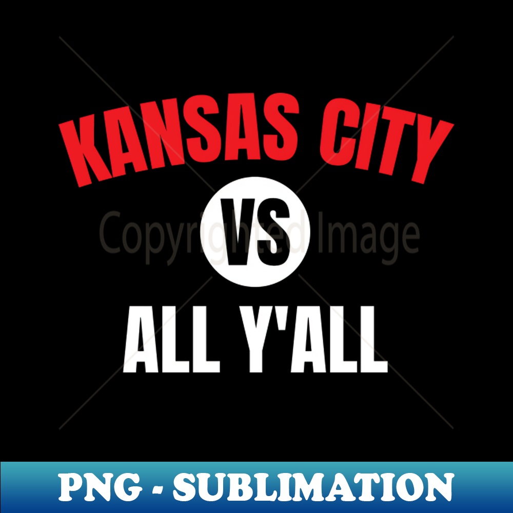Kansas City Vs All YAll - Funny Kansas City pride loyalty sp | Inspire ...