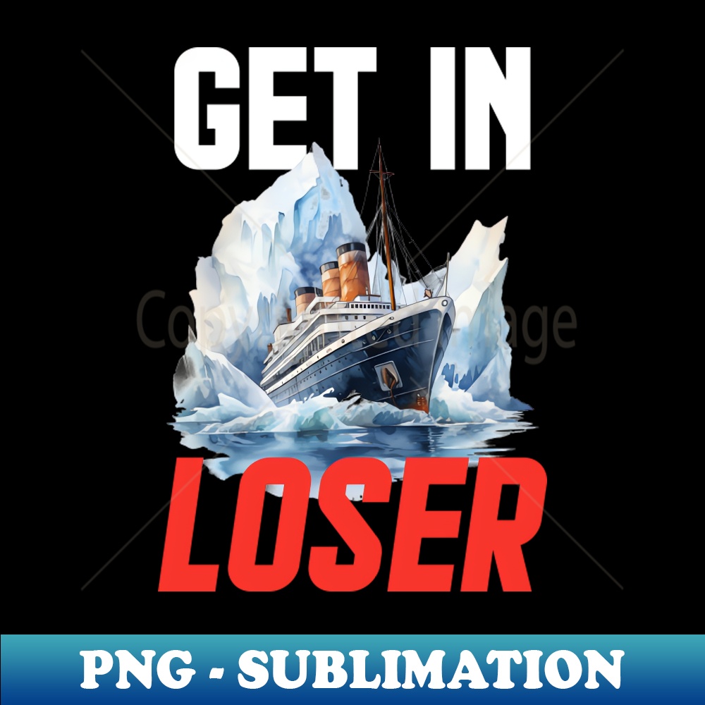 Get In Loser Dark Humor Ship Sinking Sarcasm - Aesthetic Sub | Inspire ...