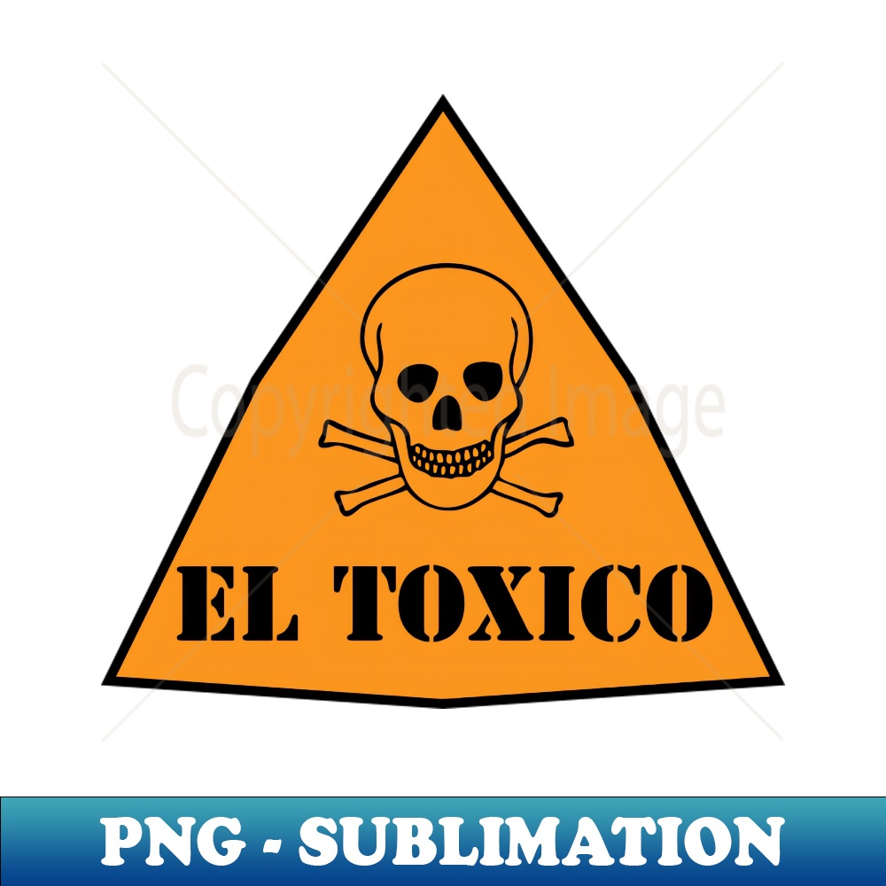 El Toxico - Sublimation-Ready PNG File - Perfect for Sublima | Inspire ...