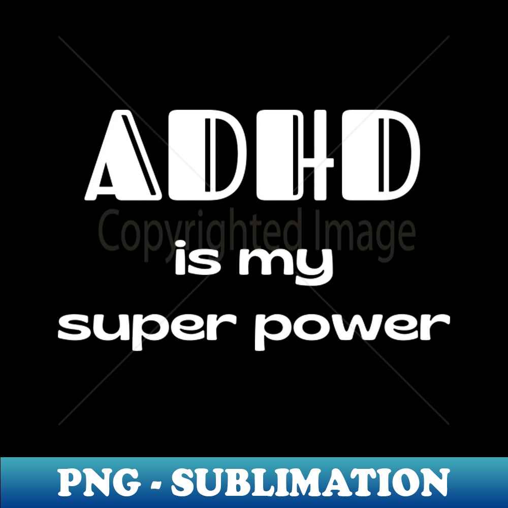 Adhd Funny Quotes - Unique Sublimation PNG Download - Perfec | Inspire ...