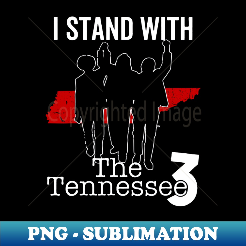 I STAND WITH THE TENNESSEE THREE - Instant PNG Sublimation D | Inspire ...