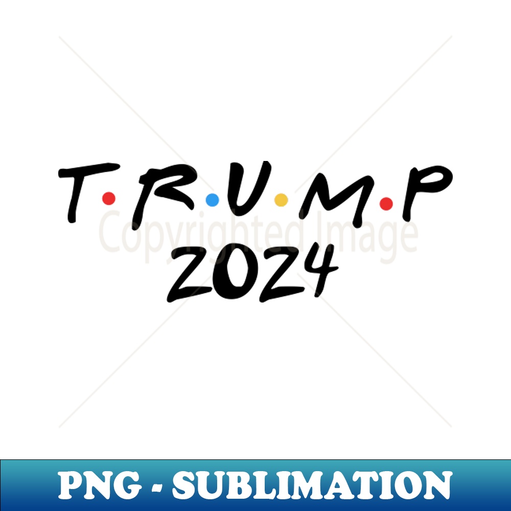 Trump 2024 Friends - Aesthetic Sublimation Digital File - Bo | Inspire ...
