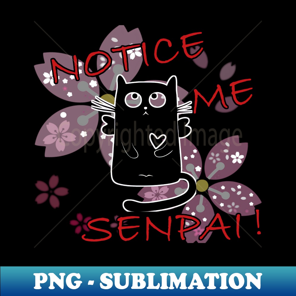 Notice Me Senpai - PNG Transparent Sublimation Design - Unle | Inspire ...