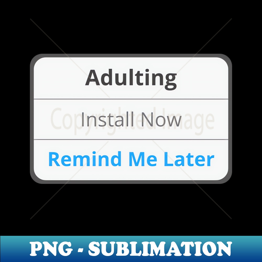 Adulting - Remind me later - PNG Transparent Digital Downloa | Inspire ...