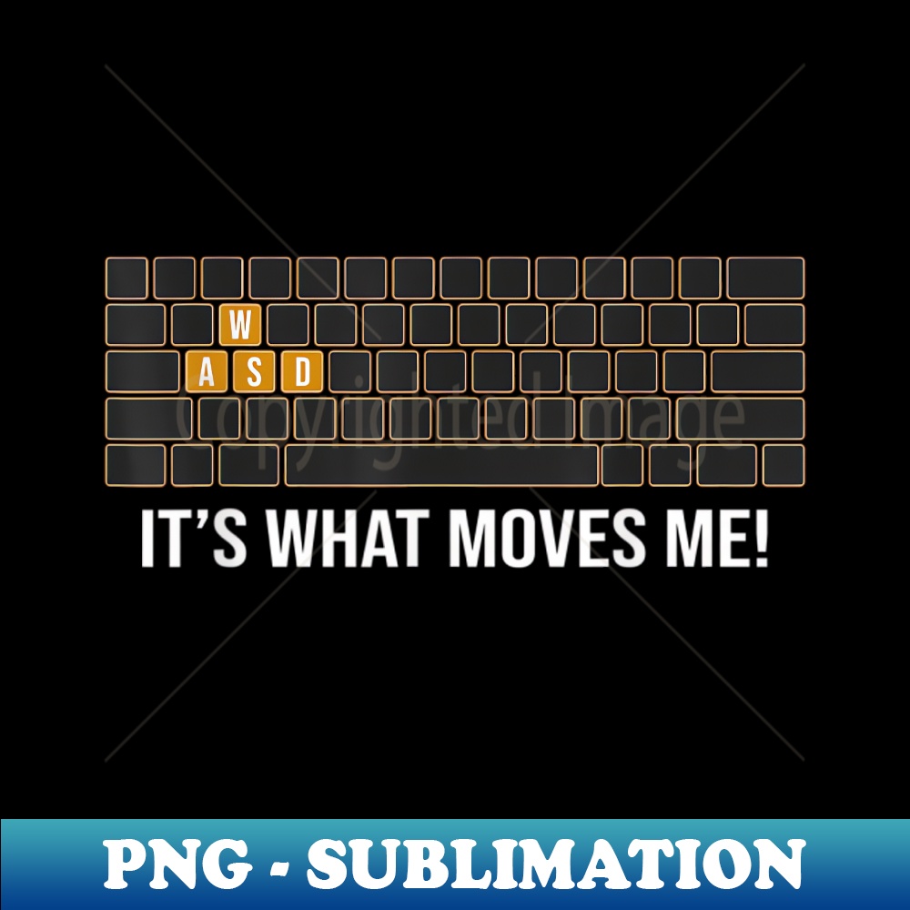 Cool WASD PC Gamer keyboard - Funny Its what Moves Me - Mode | Inspire Uplift