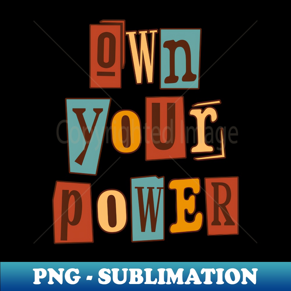 Own your power - Signature Sublimation PNG File - Create wit | Inspire ...