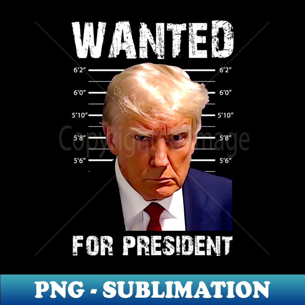 Wanted For President trump mugshot - High-Quality PNG Sublim | Inspire ...