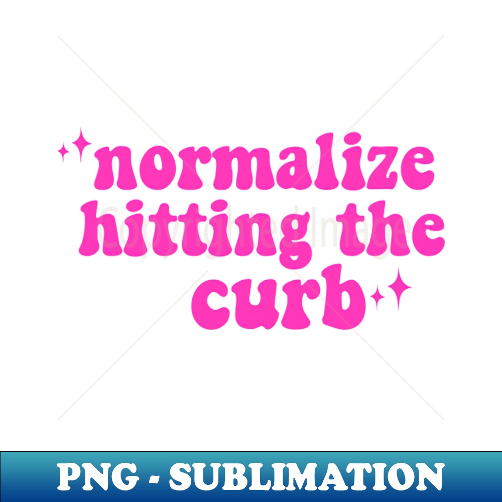 Normalize Hitting the Curb Funny - Exclusive PNG Sublimation | Inspire ...