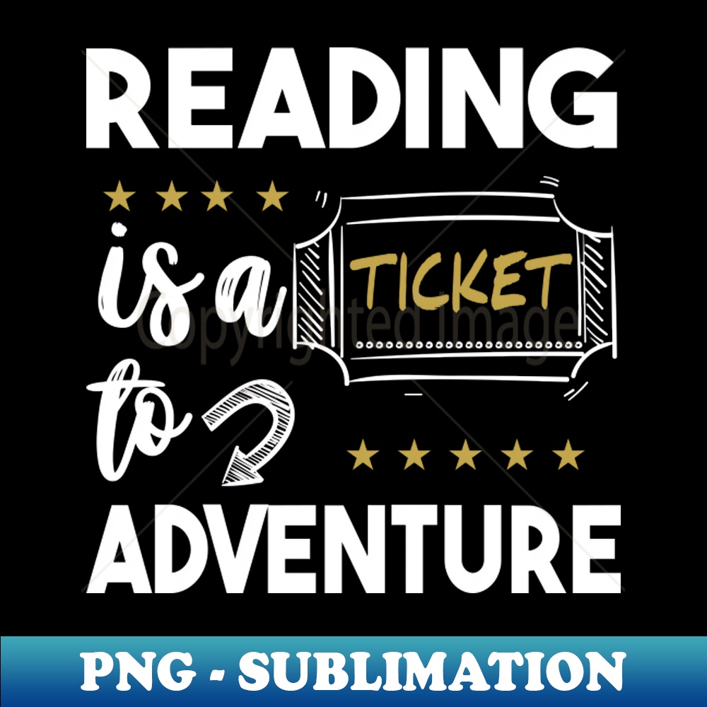 Reading is a Ticket To Adventure - Artistic Sublimation Digi | Inspire ...
