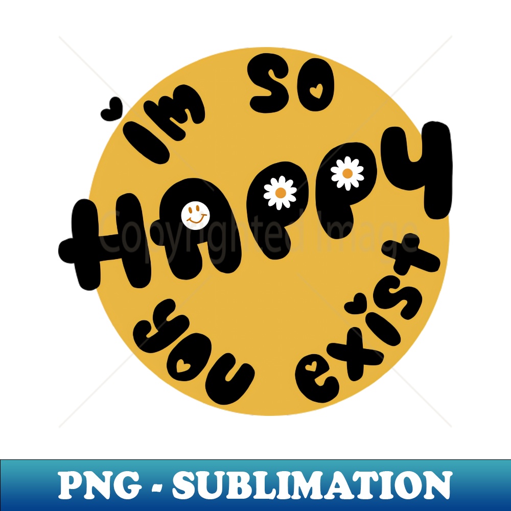 Happy U Exist - PNG Transparent Digital Download File for Su | Inspire ...