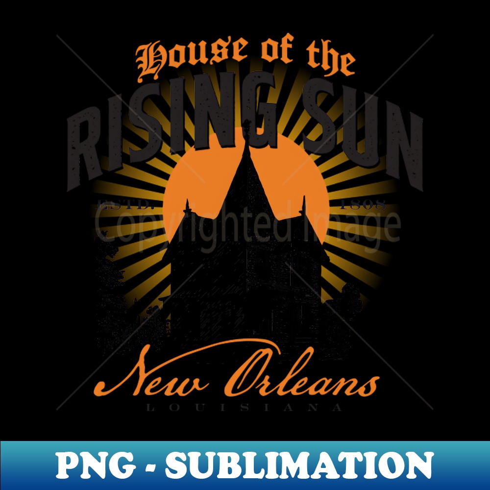 House of the Rising Sun - High-Resolution PNG Sublimation Fi | Inspire ...
