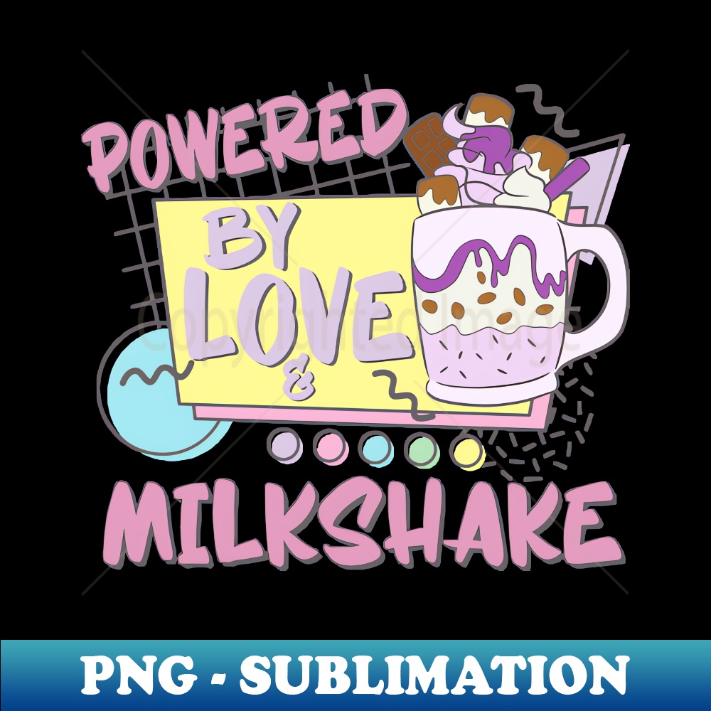 Powered By Love Milkshake Retro 80s 90s Who Loves Milkshakes | Inspire ...