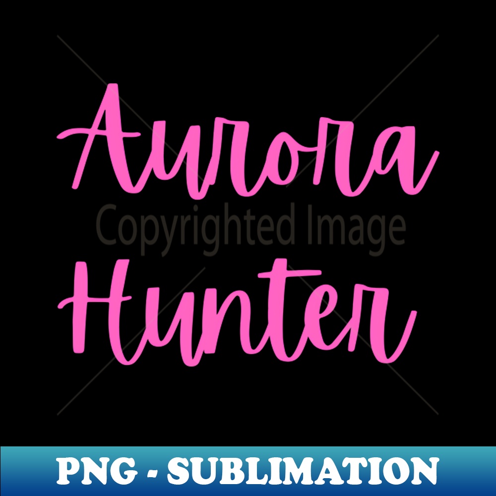 Aurora Hunter Aurora Borealis Northern Lights - Digital Subl - Inspire Uplift