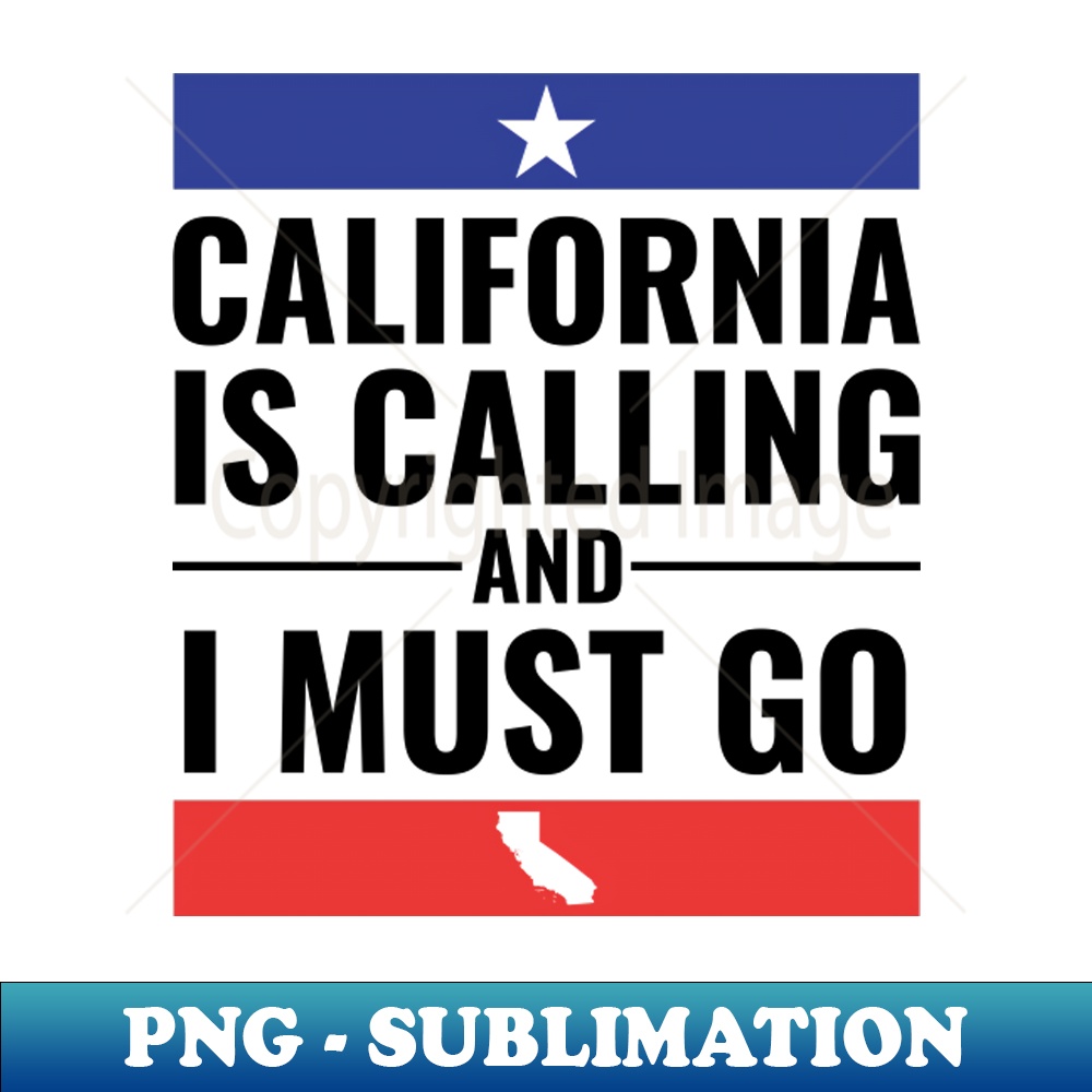 California Is Calling I Must Go Funny City Home Roots Gift - | Inspire ...