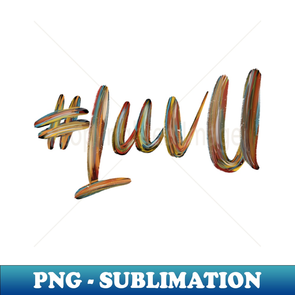 Luv U - Love you - Elegant Sublimation PNG Download - Defyin | Inspire ...