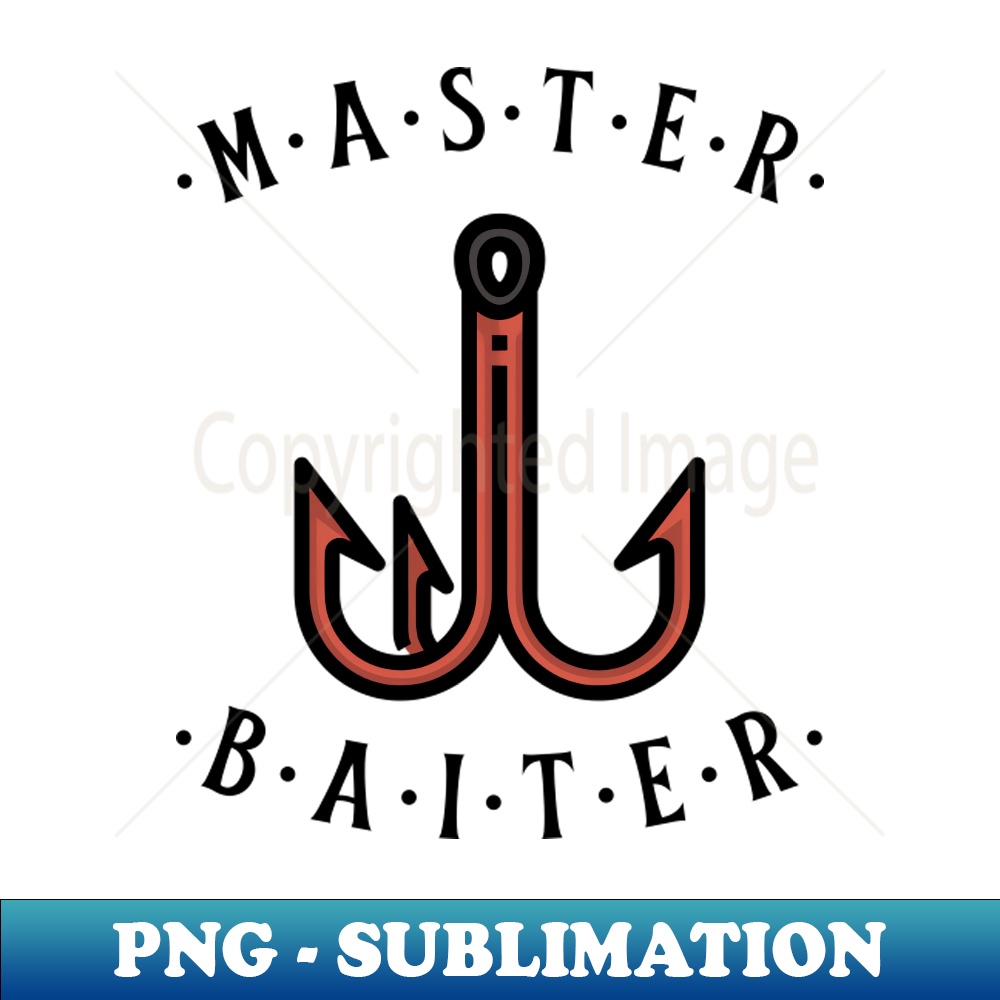 Master Baiter - Premium PNG Sublimation File - Bring Your De | Inspire Uplift