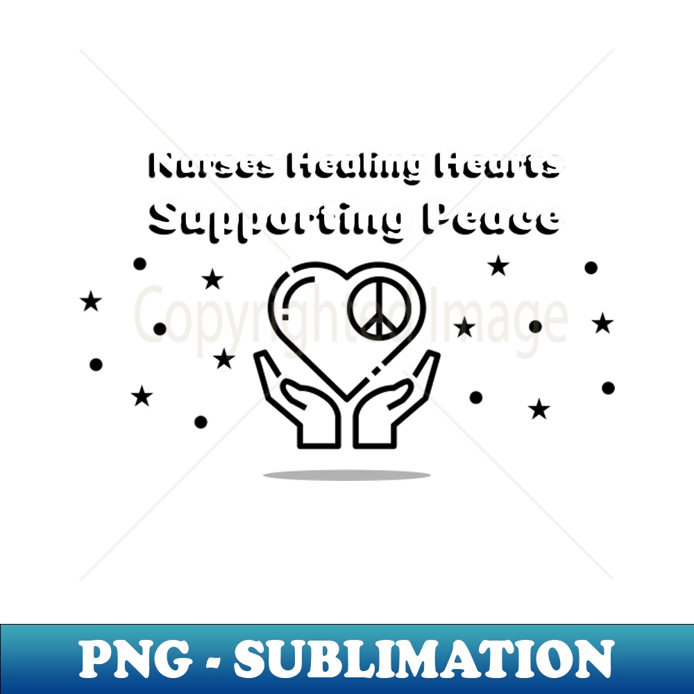 Nurses Healing Hearts Supporting Peace - Signature Sublimati | Inspire Uplift