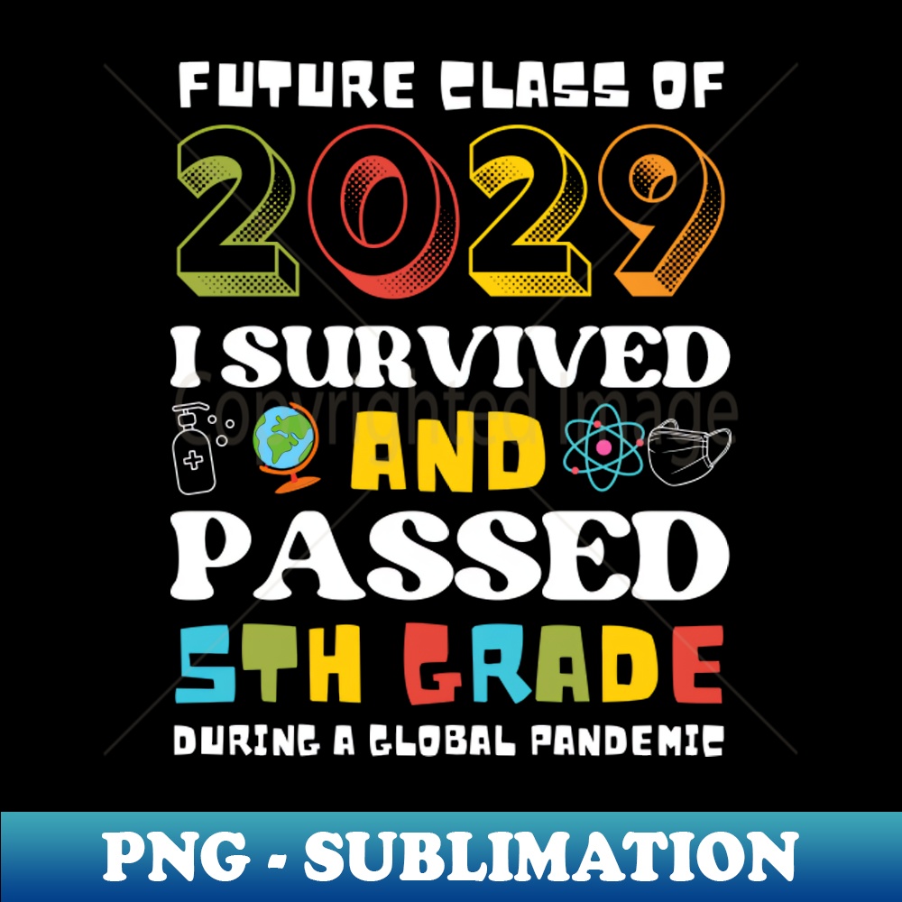 Future Class Of 2029 I Survived And Passed 5th Grade Graduat - Inspire ...