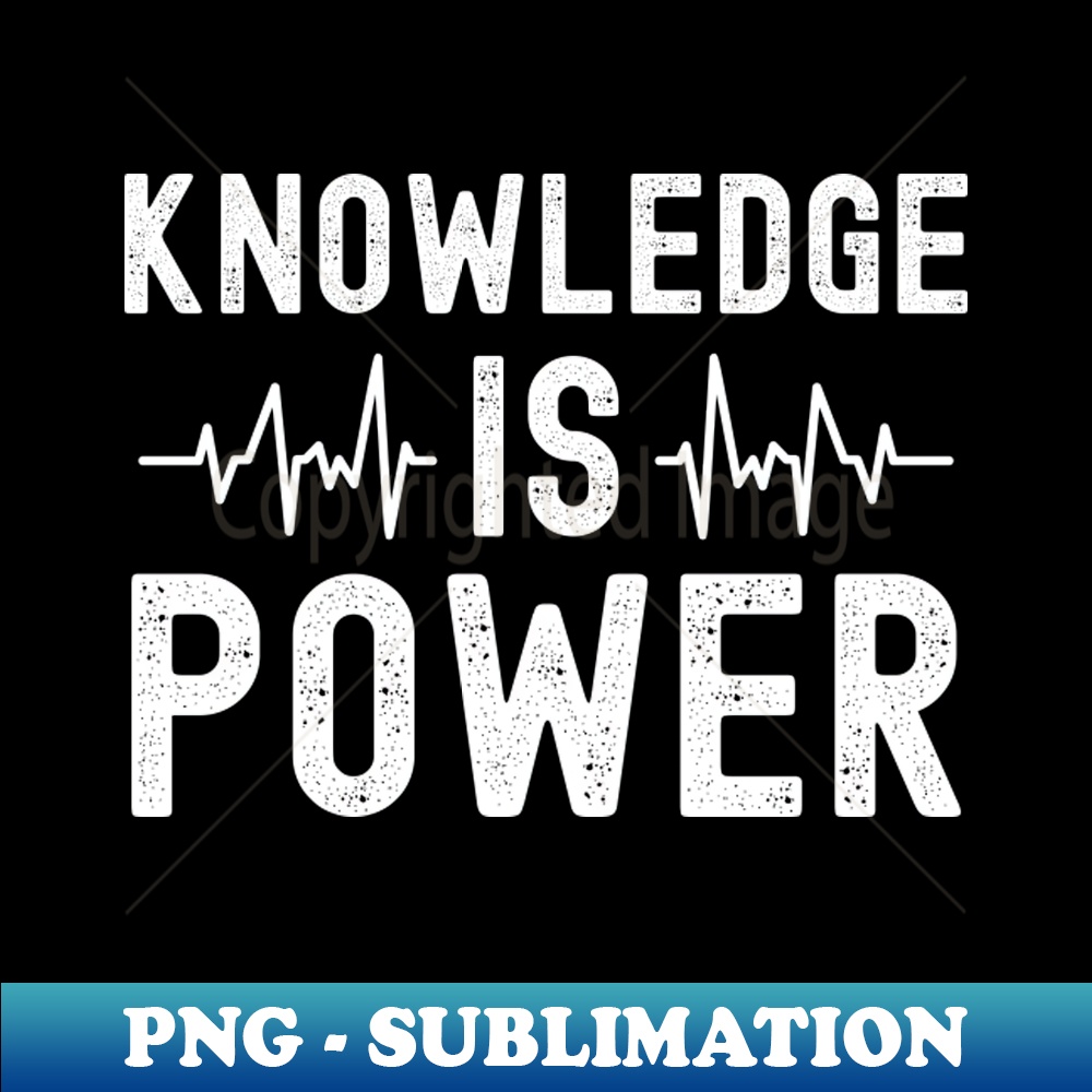 Knowledge Is Power Pulse Line - Elegant Sublimation PNG Down | Inspire ...