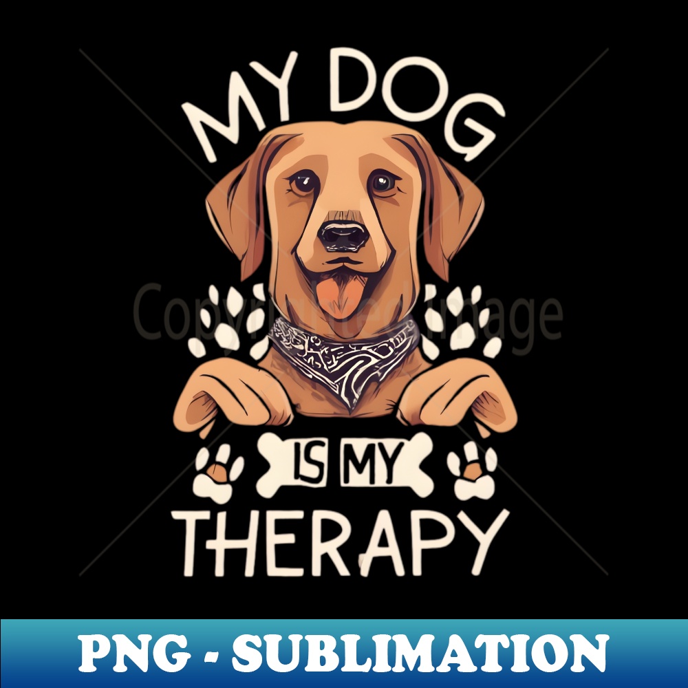 My Dog Is My Therapy Motivational Graphic Design - Aestheti | Inspire ...