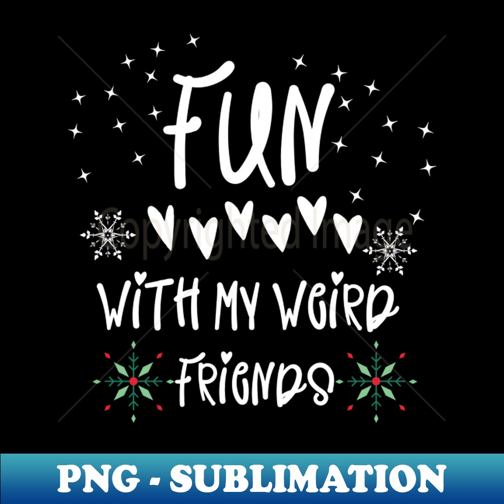 Fun With My Weird Friends - Premium PNG Sublimation File - P - Inspire ...