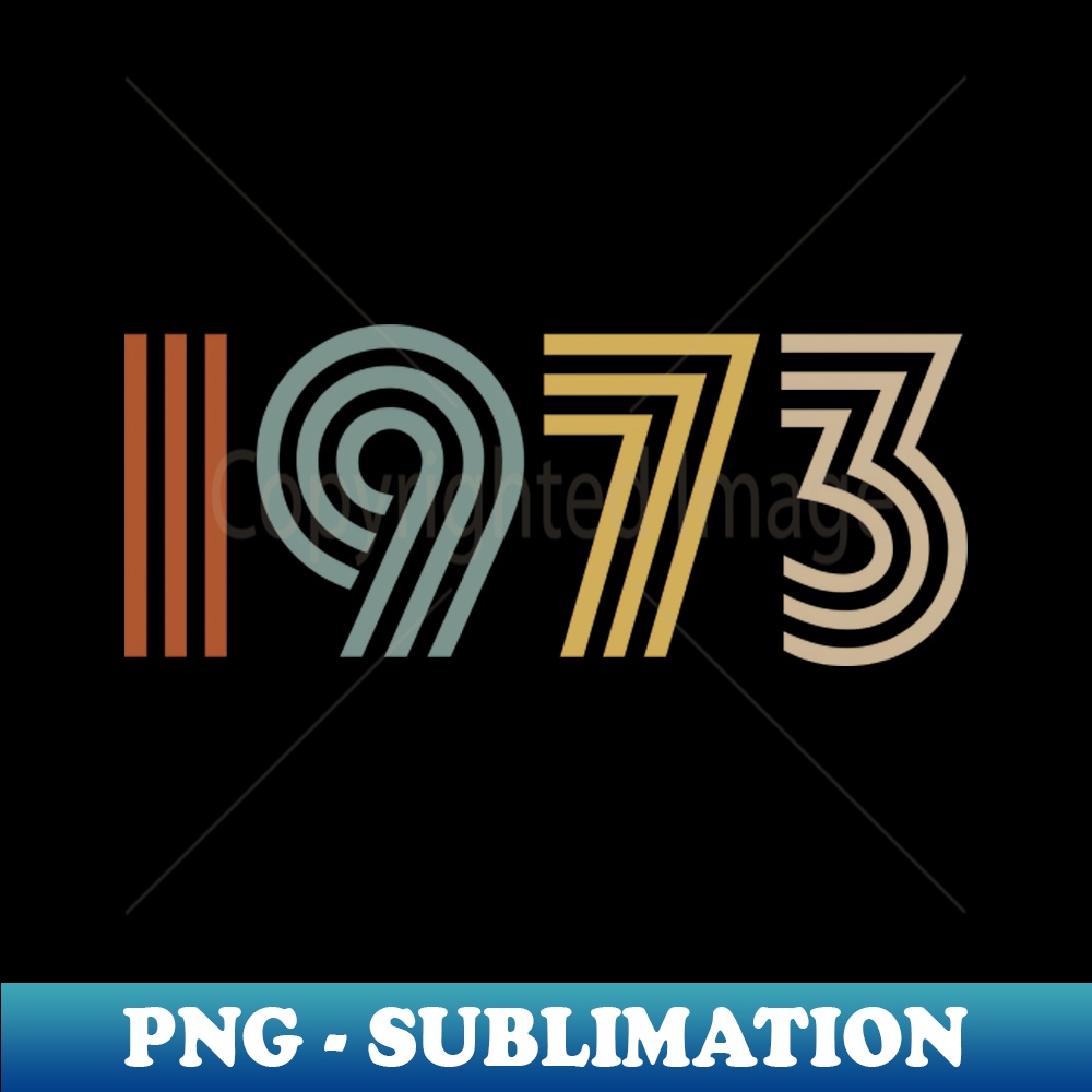 1973 Birth Year Retro Style - PNG Transparent Sublimation De | Inspire ...