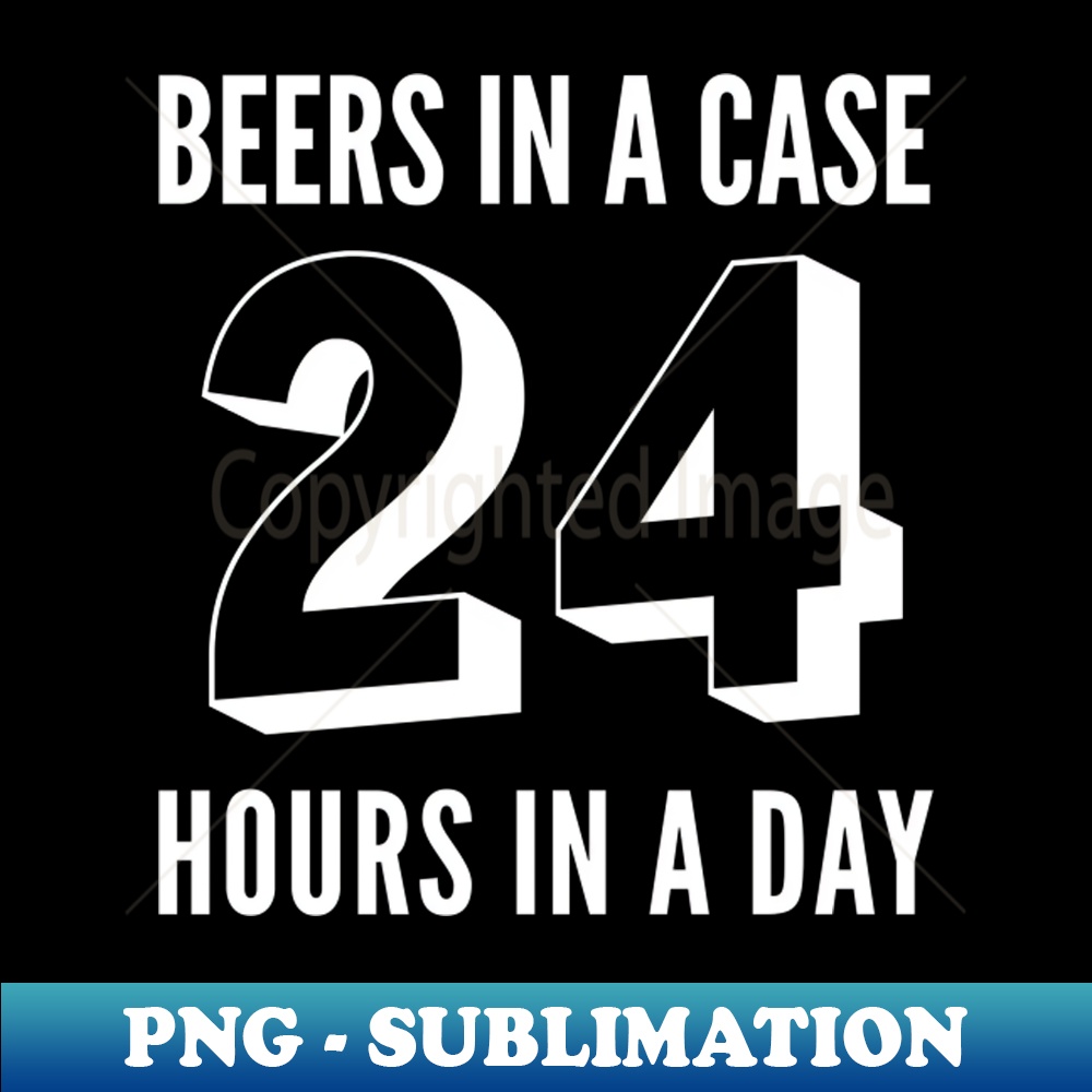 Beer Drinking 24 BEERS IN A CASEHOURS IN A DAY - PNG Subli | Inspire Uplift