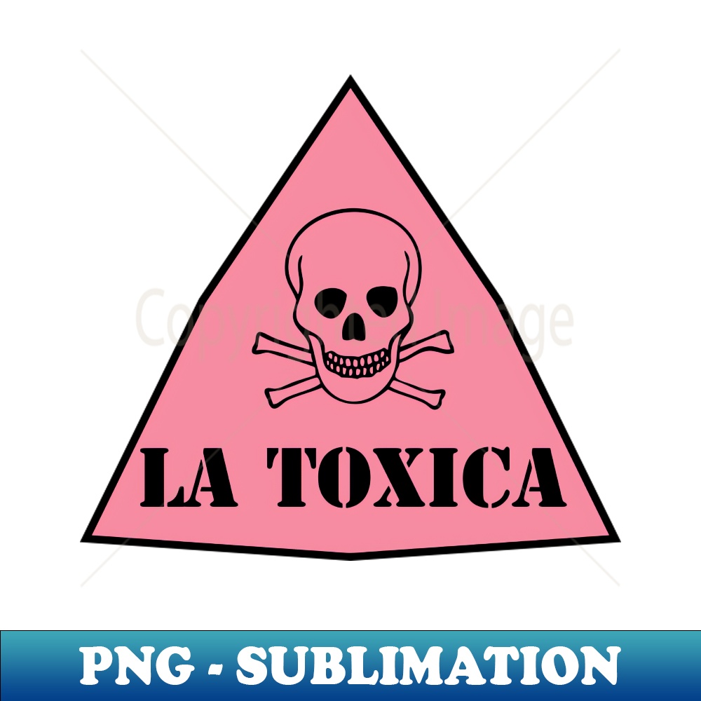 La Toxica - Digital Sublimation Download File - Instantly Tr | Inspire ...