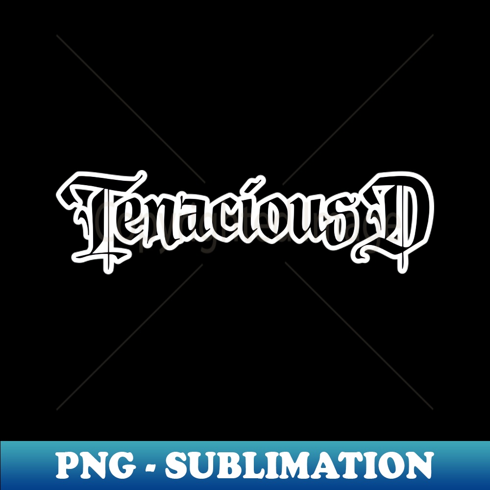 Tenacious D calligraphy - Special Edition Sublimation PNG Fi | Inspire ...