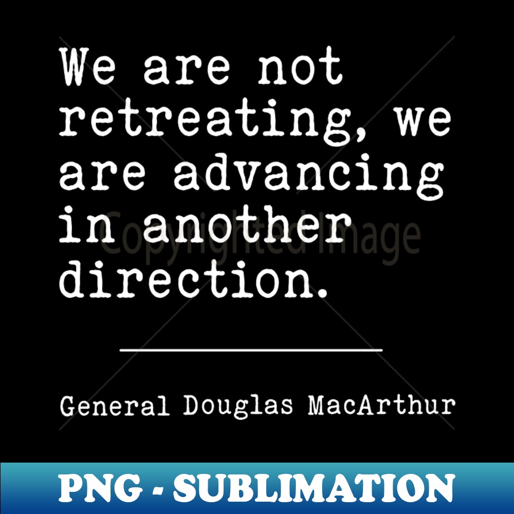 General Douglas MacArthur WW2 Quote - Special Edition Subli | Inspire ...