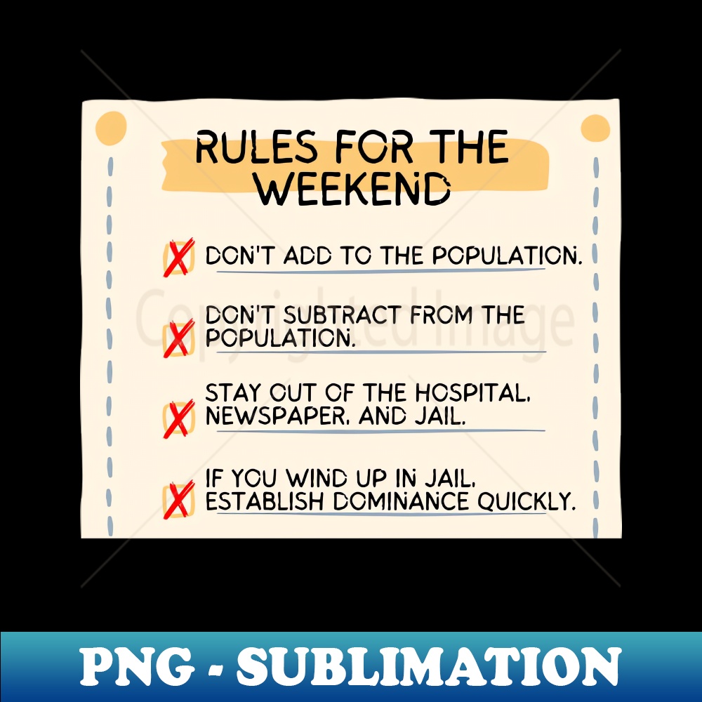 Weekend Rules - Digital Sublimation Download File - Create w | Inspire ...