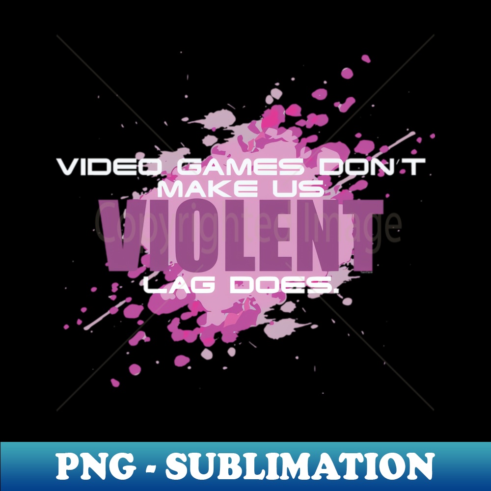 Video Games Dont Make Us Violent Lag Does Funny Gamer Geek - | Inspire Uplift
