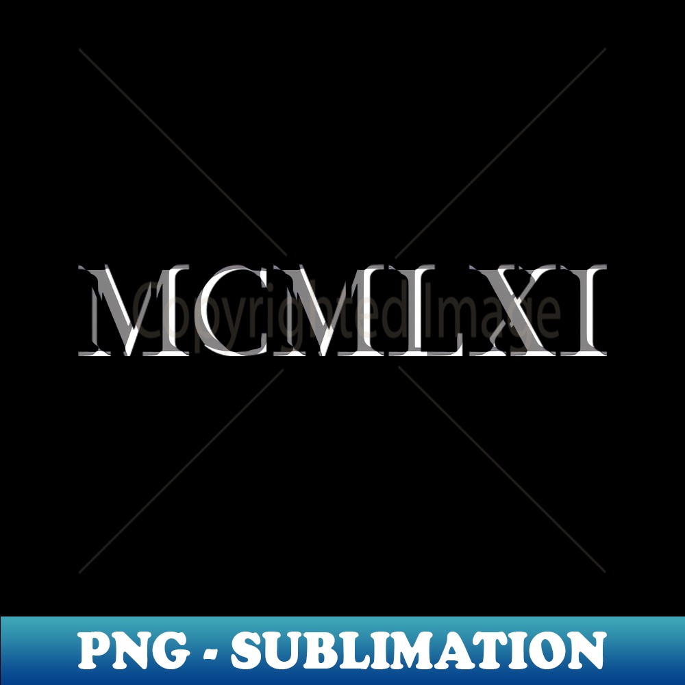Roman Numeral 1961 - Decorative Sublimation PNG File - Perfe | Inspire ...