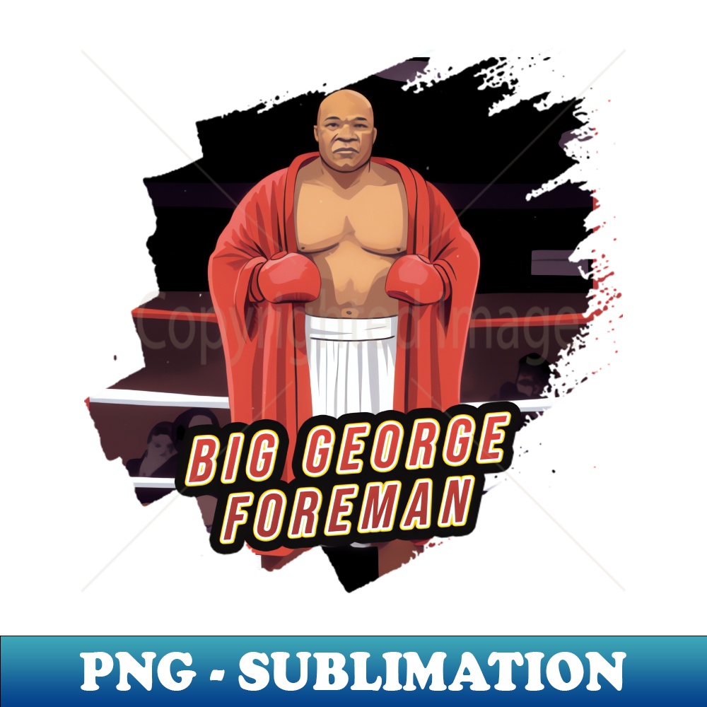 Big George Foreman - Stylish Sublimation Digital Download - | Inspire ...